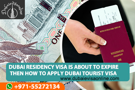 Dubai Residency Visa Expiry & Tourist Visa Application Guide