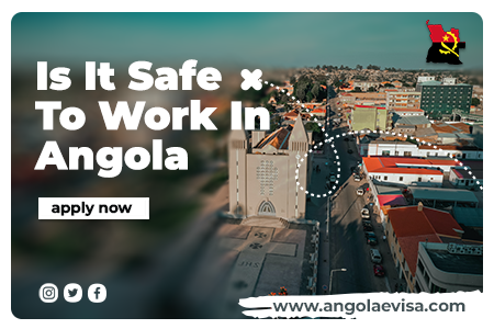 Is It Safe To Work In Angola In 2026? Security, Jobs & Work-visa Guide